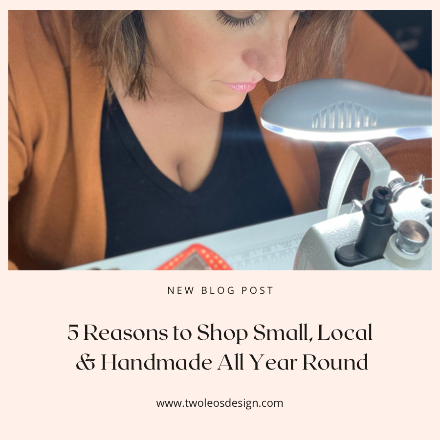 5 Reasons to Shop Small, Local & Handmade all year round – TwoLeosDesign